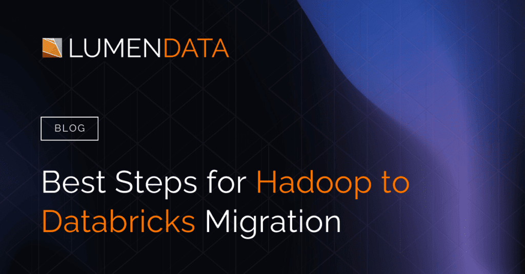 Best Steps for Hadoop to Databricks Migration | LumenData