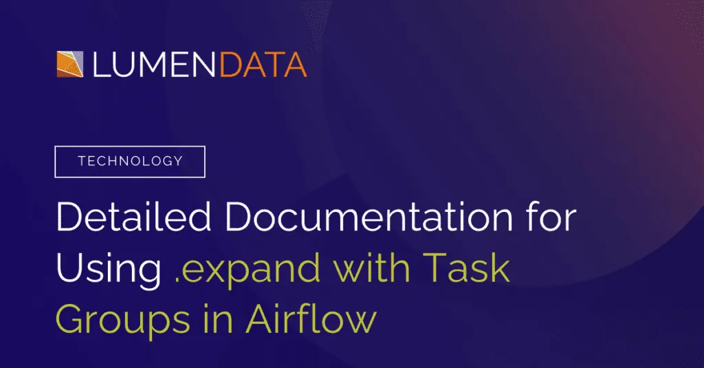 Using .expand with Task Groups in Airflow – A Complete Guide