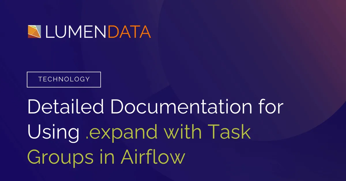 Using .expand with Task Groups in Airflow – A Complete Guide